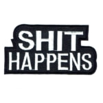 Shit Happens - Iron On Patches